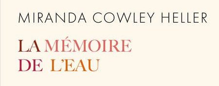 La mémoire de l'eau de Miranda COWLEY HELLER